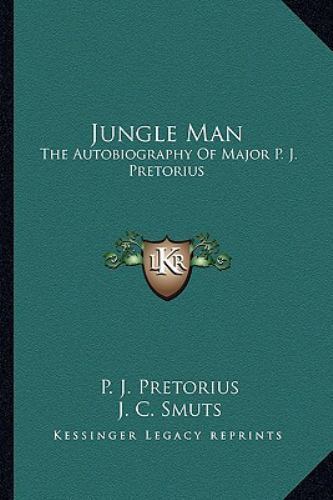 Jungle Man : The Autobiography of Major P. J. Pretorius by P. J ...