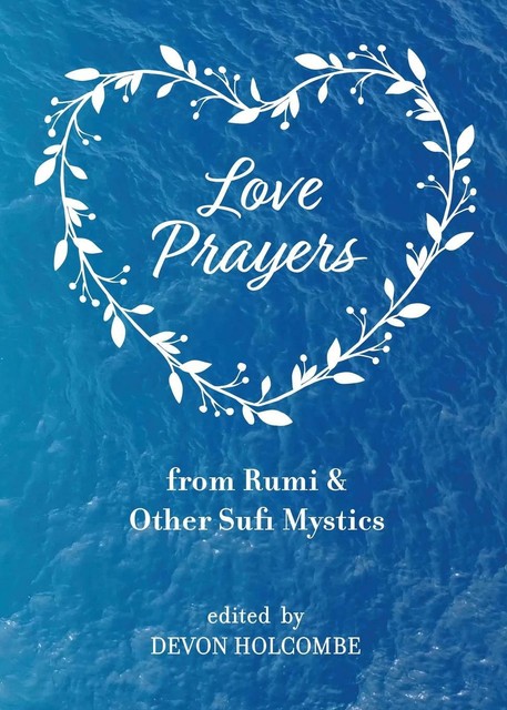 Love Prayers from Rumi & Other Sufi Mystics von Devon Holcombe (2020, Taschenbuch) for sale ...