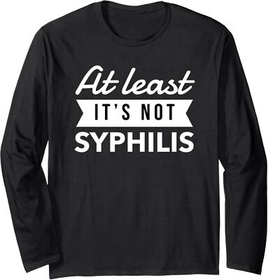 Not Syphilis Funny Post Surgery Gag Gifts Get Well Long Sleeve Tshirt ...