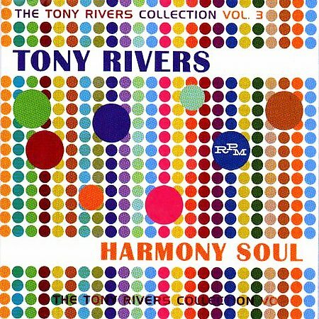 Tony Rivers Collection, Vol. 3: Harmony Soul by Tony Rivers (Vocals ...