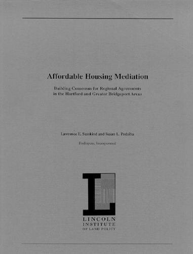 Affordable Housing Mediation : Building Consensus for Regional ...