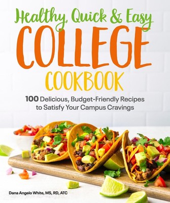 Healthy, Quick & Easy College Cookbook: 100 Simple, Budget-Friendly ...