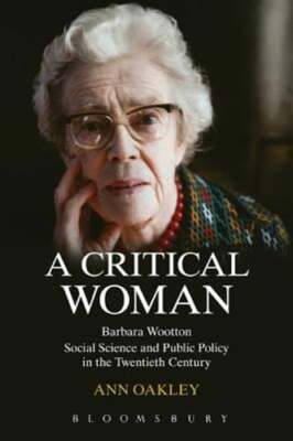A Critical Woman: Barbara Wootton, Social Science and Public Policy in ...