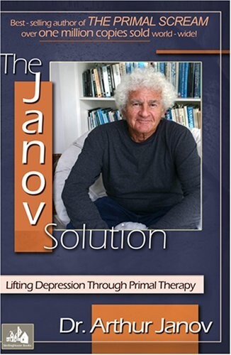 The Janov Solution, Lifting Depression Through Primal Therapy by Arthur ...