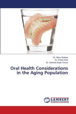 Oral Health Considerations in the Aging Population by Dr Manu Rathee ...
