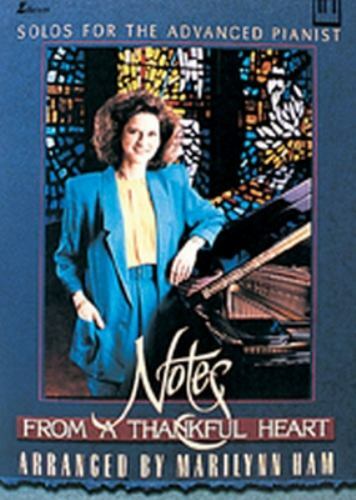 Notes from a Thankful Heart: Solos for the Advanced Pianist by Marilynn ...
