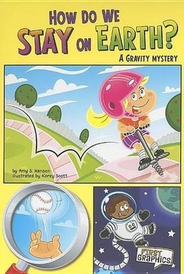 First Graphics Science Mysteries How Do We Stay on Earth? a Gravity ...