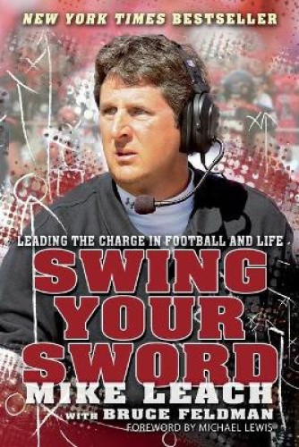 Swing Your Sword: Leading the Charge in Football and Life by Mike Leach ...