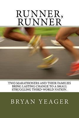 Runner, Runner : Two Young Marathoners Change a Nation by Bryan Yeager ...