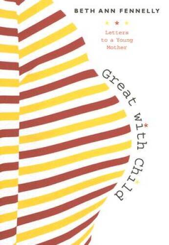 Great with Child: Letters to a Young Mother - Hardcover - VERY GOOD ...