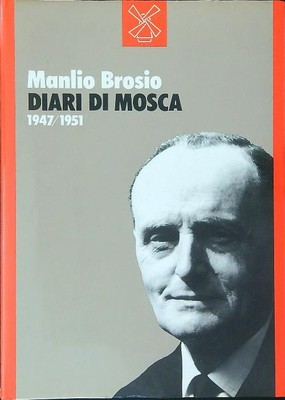 DIARI DI MOSCA 1947 - 1951 BROSIO MANLIO IL MULINO 1986 STORIA ...