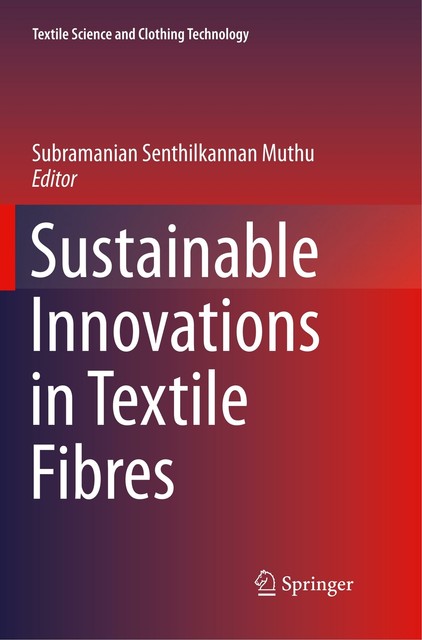 Sustainable Innovations in Textile Fibres von Subramanian Senthilkannan ...