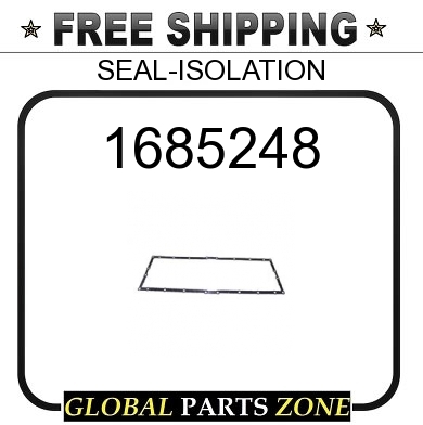 1685248 - SEAL-ISOLATION for Caterpillar (CAT) | eBay