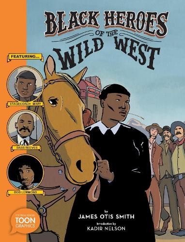 James Otis Smit Black Heroes of the Wild West: Featuring Stagecoach ...