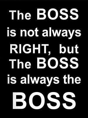 The Boss Is Not Always Right But The Boss Is Always The Boss. Metal ...