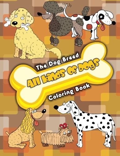ALL KINDS OF DOGS THE DOG BREED COLORING BOOK (SUPER FUN By Coloring ...