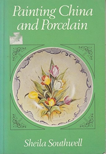PAINTING CHINA AND PORCELAIN By Sheila Southwell **Mint Condition ...