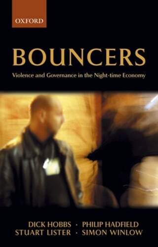 Clarendon Studies in Criminology Ser.: Bouncers : Violence and ...