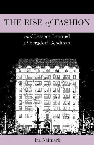 The Rise of Fashion and Lessons Learned at Bergdorf Goodman by Ira ...