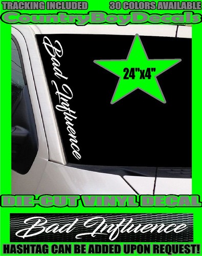 Bad Influence VINYL DECAL Sticker Hated Satisfied Diesel Car Truck ...