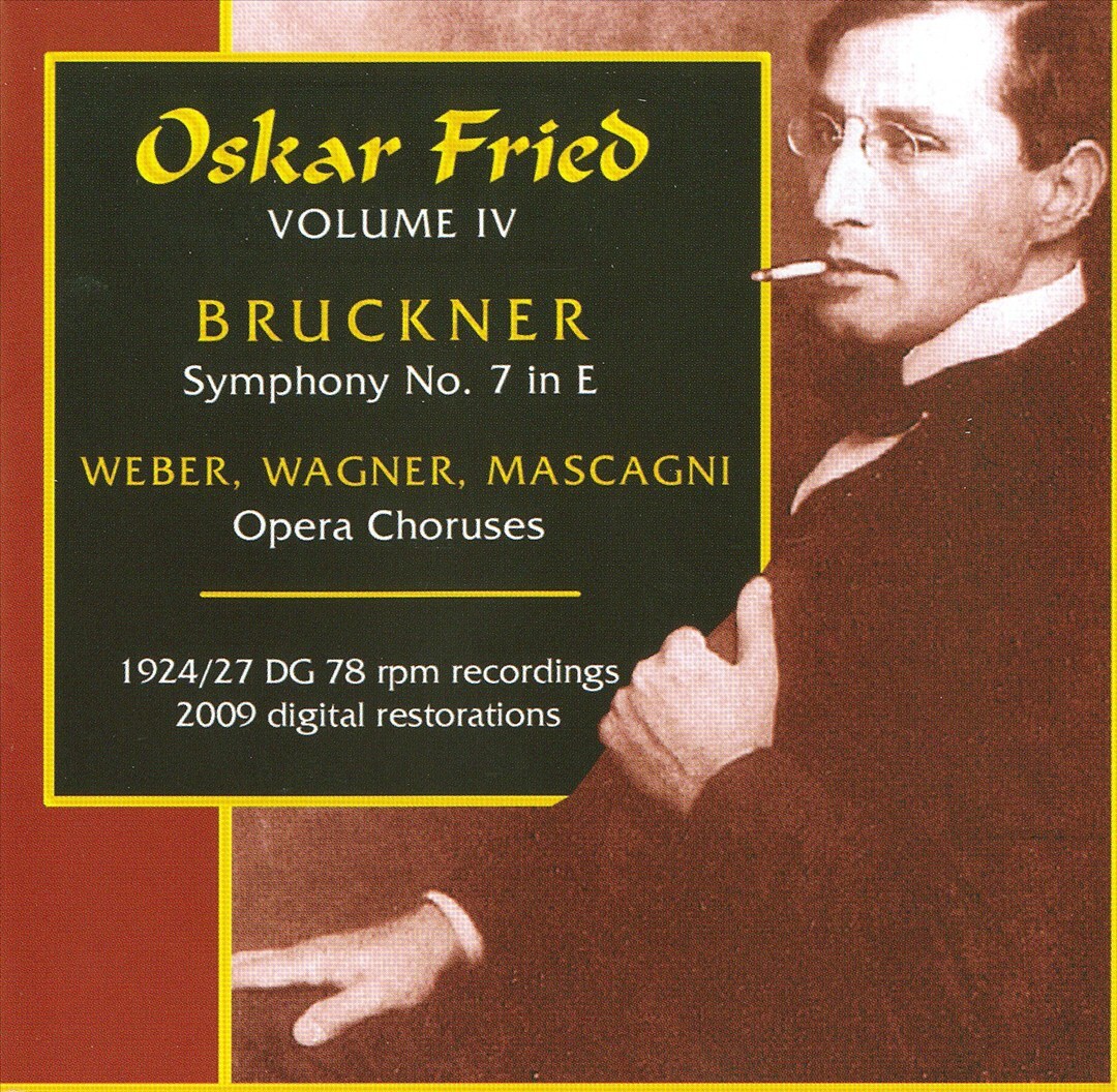 OSKAR FRIED BRUCKNER: SYMPHONY NO. 7; WEBER, WAGNER, MASCAGNI: OPERA ...