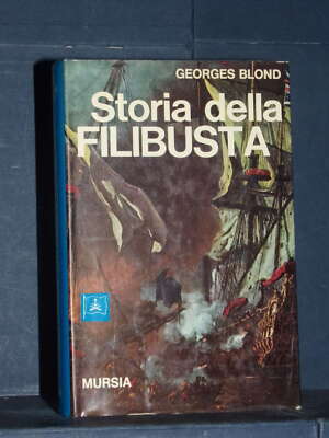 Georges Blond - Storia della filibusta - Mursia / Pirati e corsari 1 ...