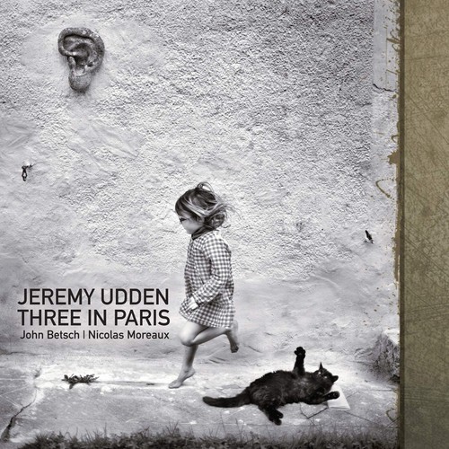 Jeremy Udden/John Betsch/Nicolas Moreaux Three in Paris (CD) Album ...