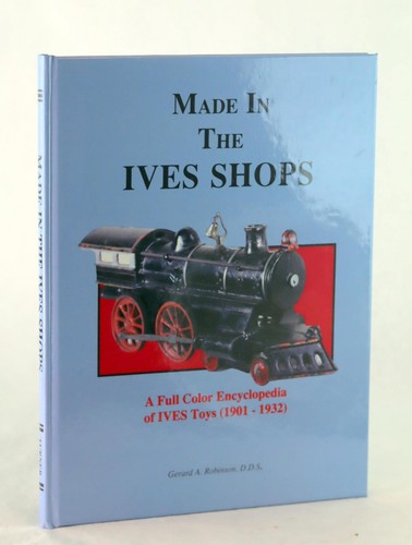 G Robinson Made in the Ives Shops Full Color Encyclopedia of IVES Toys 1901-32 | eBay