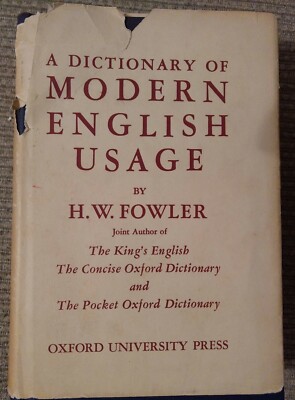 A Dictionary of Modern English Usage by H.W. Fowler Oxford Univeristy ...