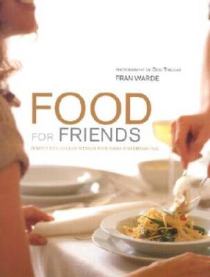 Food for Friends: Simply Delicious Menus for Easy Entertaining - VERY ...