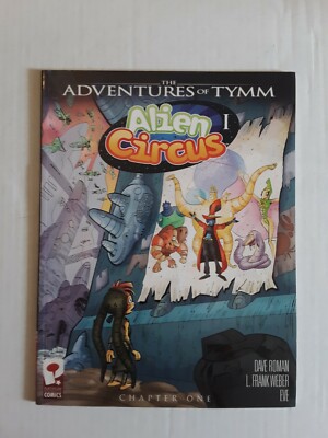 THE ADVENTURES OF TYMM: ALIEN CIRCUS CHAPTER ONE By Dave Roman ...