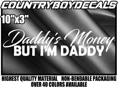 DADDY'S MONEY BUT I'M DADDY 10" Vinyl Decal Sticker Diesel Truck Turbo ...