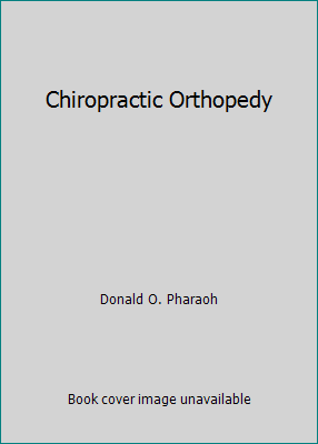 Chiropractic Orthopedy by Donald O. Pharaoh | eBay