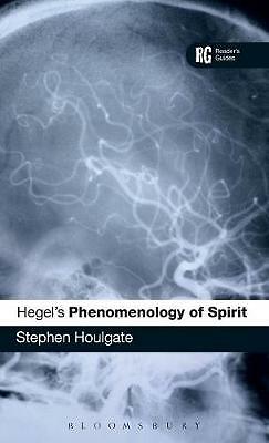 Hegel's 'Phenomenology of Spirit': A Reader's Guide by Stephen Houlgate ...