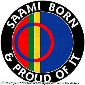 SAMI Né et Fier Sapmi Laponie Saami Lapons Vinyle Sticker Autocollant ...