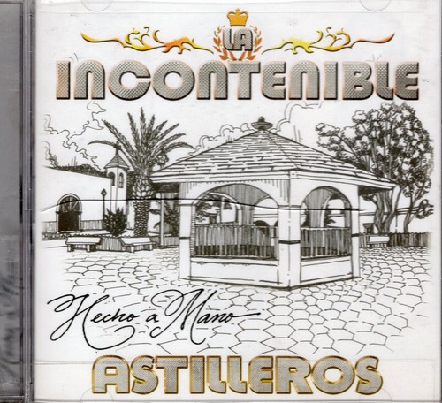 La Incontenible Banda Astilleros Hecho a Mano CD New Sealed ...