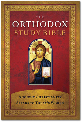 The Orthodox Study Bible Ancient Christianity Speaks to Today's World ...