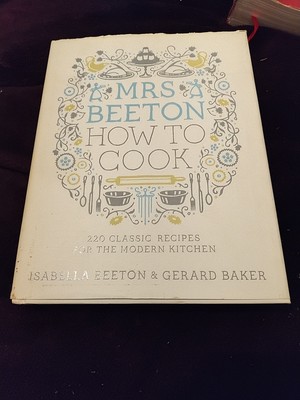 Mrs Beeton How to Cook: 220 Clasic Recipes by Isabella Beeton ...