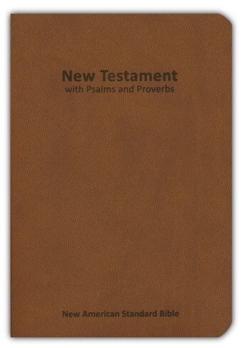 NASB 2020 New Testament With Psalms & Proverbs-Brown Leathertex ...