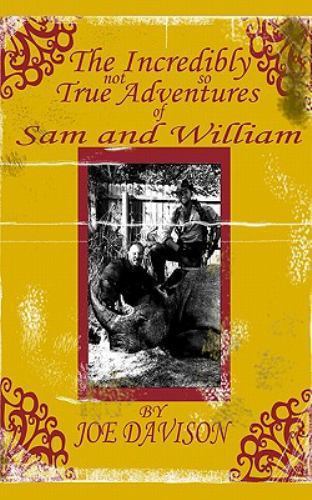 Incredibly Not So True Adventures of Sam and William by Joe Davison (2009, Trade Paperback) for ...