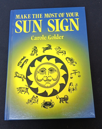 Make The Most of Your SUN SIGN by Carole Golder 1983 Hardcover ...