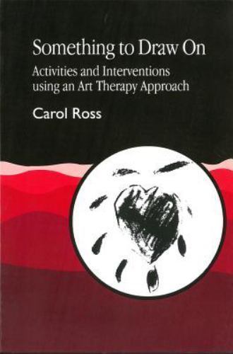 Something to Draw on: Activities and Interventions Using an Art Therapy ...