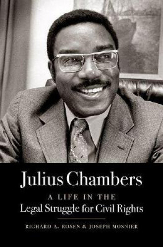 Julius Chambers: A Life in the Legal Struggle for Civil Rights ...