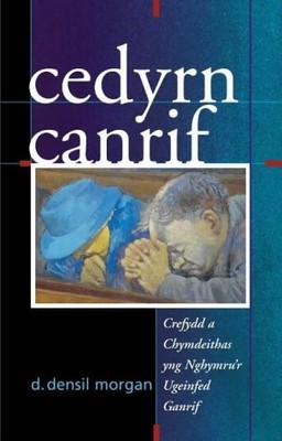 Cedyrn Canrif: Crefydd a Chymdeithas Yng Nghymru'r Ugeinfed Ganrif by ...