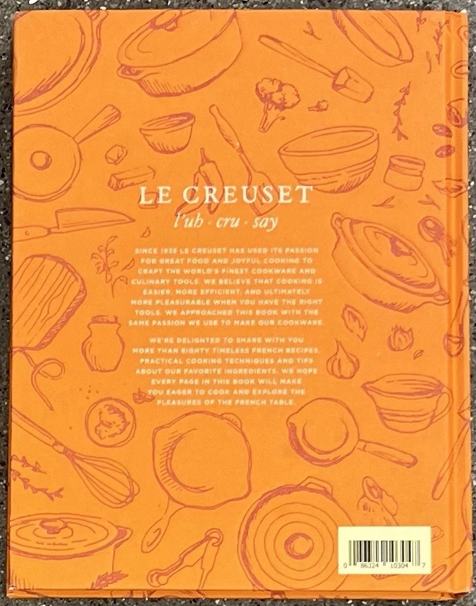 Le Creuset 1925 Cookbook A Collection Of Recipes From Our French Table ...
