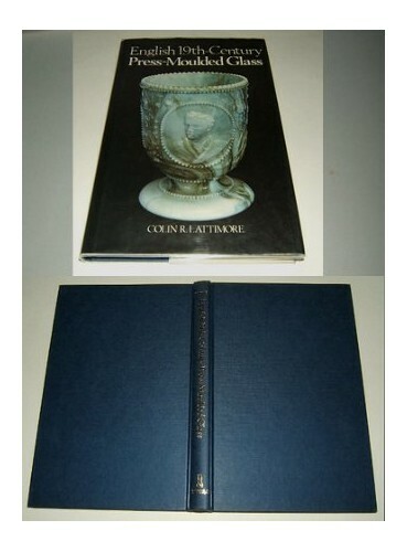 English Nineteenth Century Press-moulded Glass by Lattimore, Colin R ...