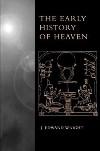 J. Edward Wright The Early History of Heaven (Paperback) (UK IMPORT ...