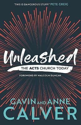Unleashed: The Acts Church Today by Gavin Calver, Revd Anne Calver ...