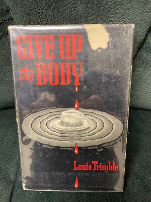 Louis Trimble - Give Up the Body - Superior 1946 -1st Edition HC/DJ ...