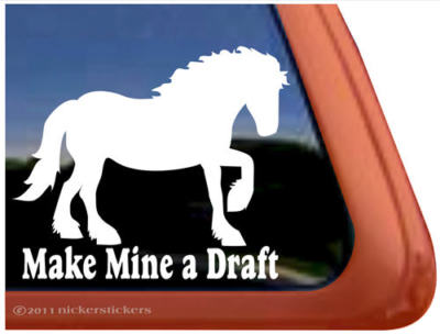 Make Mine a Draft | High Quality Vinyl Draft Horse Window Decal Sticker ...